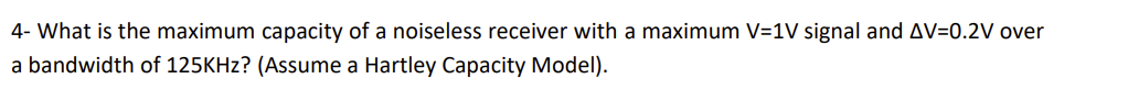 Solved 4- What is the maximum capacity of a noiseless | Chegg.com