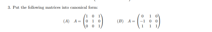 Solved 3. Put the following matrices into canonical form: | Chegg.com