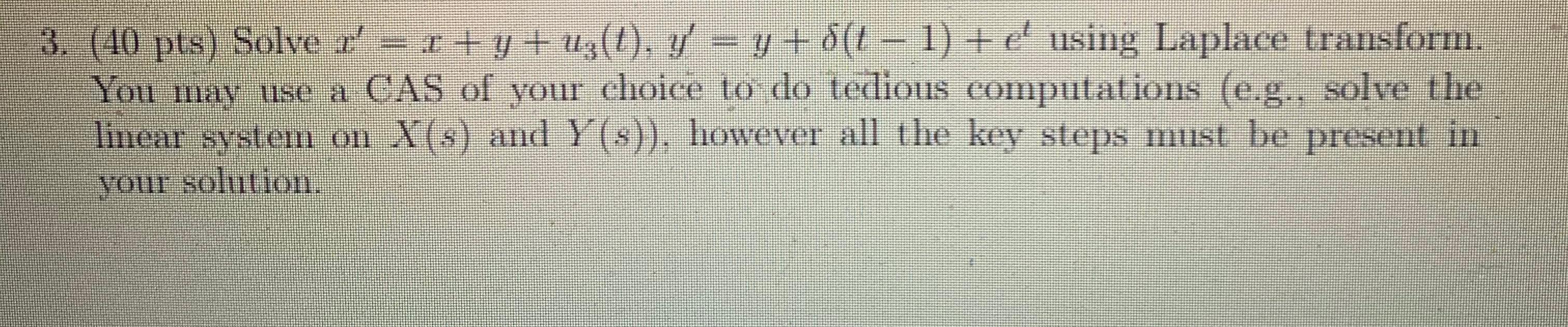 3. (40 pts) Solve x′=x+y+u3(t),y′=y+δ(t−1)+et using | Chegg.com 3. (40 pts) Solve x′=x+y+u3(t),y′=y+δ(t−1)+et using | Chegg.com