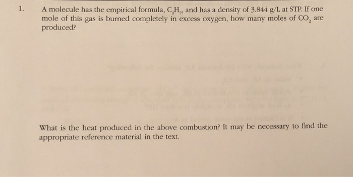 Solved 1. A molecule has the empirical formula, C,H,, and | Chegg.com