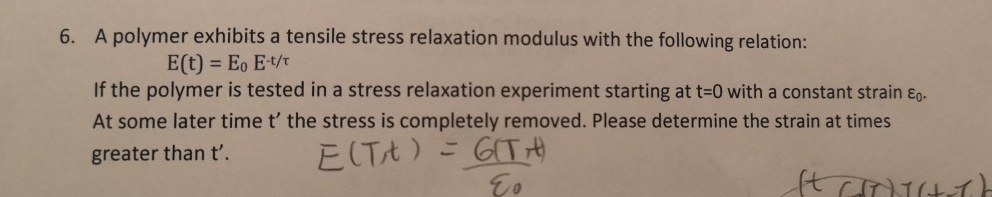 Solved 6. A polymer exhibits a tensile stress relaxation | Chegg.com