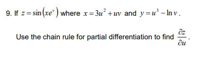 Solved 9. If z=sin(xev) where x=3u2+uv and y=u3−lnv. Use the | Chegg.com