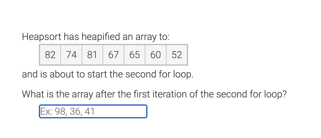 Solved Heapsort Has Heapified An Array To And Is About To 