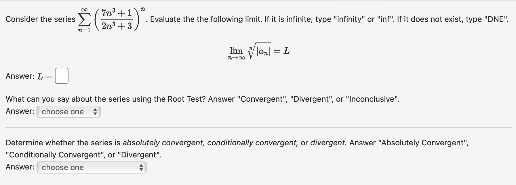 Solved Consider the series ∑n=1∞(2n3+37n3+1)n. Evaluate the | Chegg.com