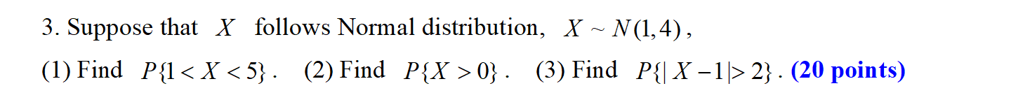 Solved Suppose that X follows Normal distribution, X∼N(1,4), | Chegg.com