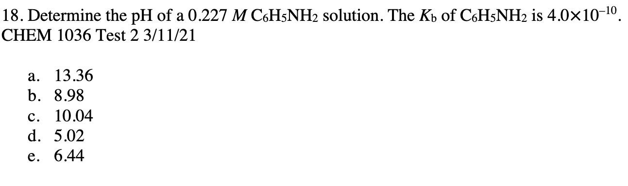 Solved 18. Determine the pH of a 0.227 M C6H5NH2 solution. | Chegg.com