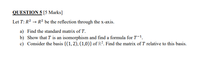 Solved QUESTION 5 [5 Marks] Let T:R2→R2 be the reflection | Chegg.com