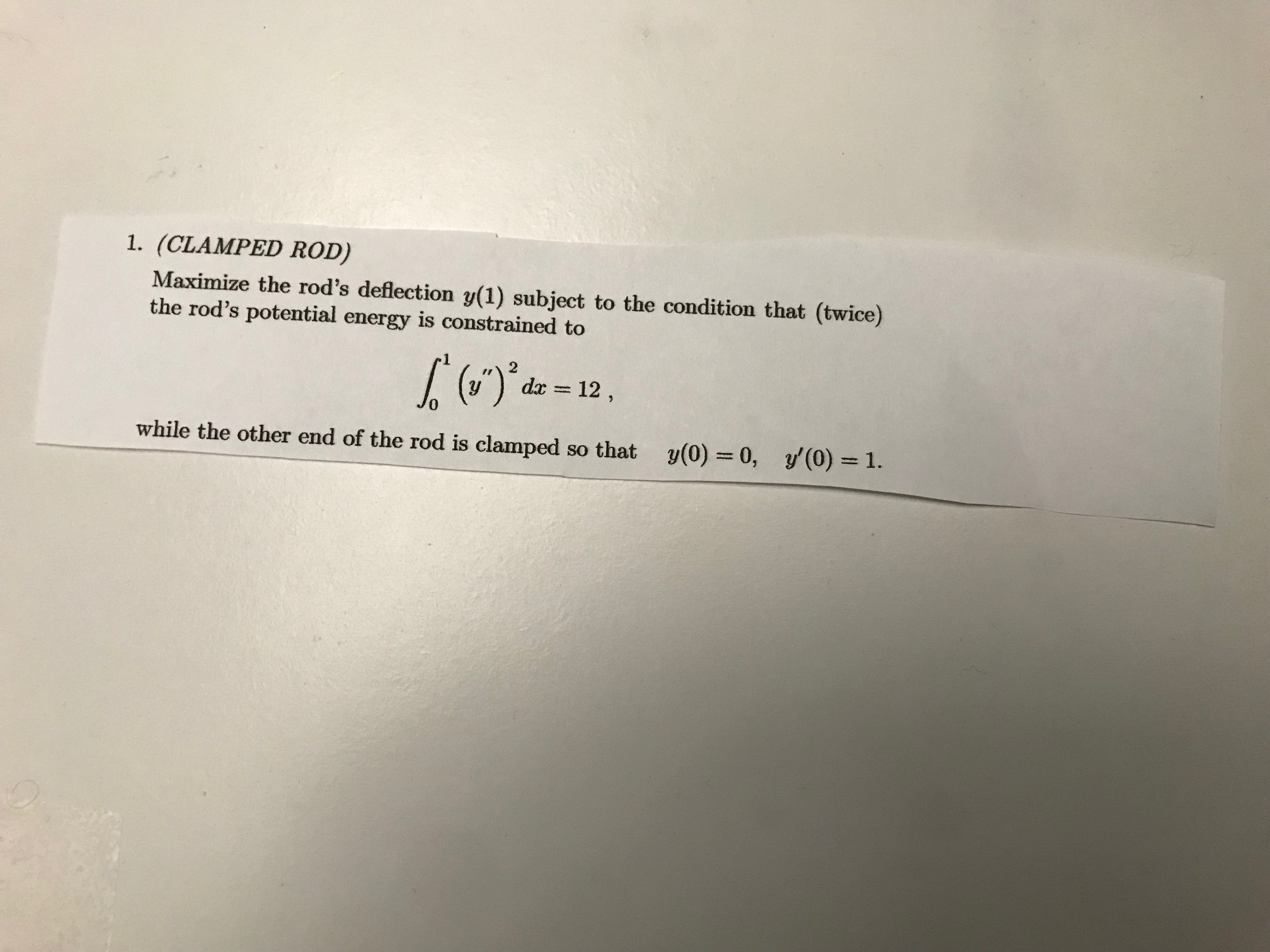 Solved 1. (CLAMPED ROD) Maximize the rod's deflection y(1) | Chegg.com