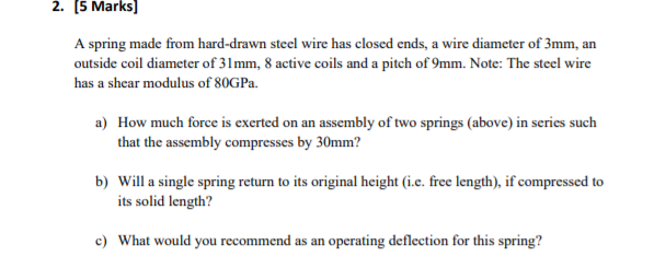 Solved 2. (5 Marks] A spring made from hard-drawn steel wire | Chegg.com