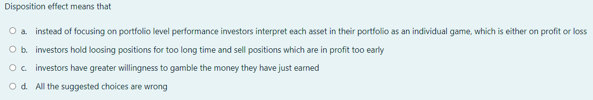 Solved Disposition effect means that O a. instead of | Chegg.com