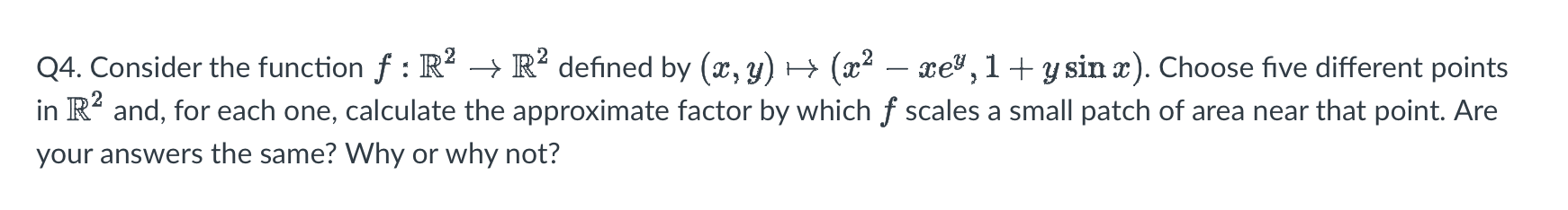 Solved Q4. Consider the function f:R2→R2 defined by | Chegg.com
