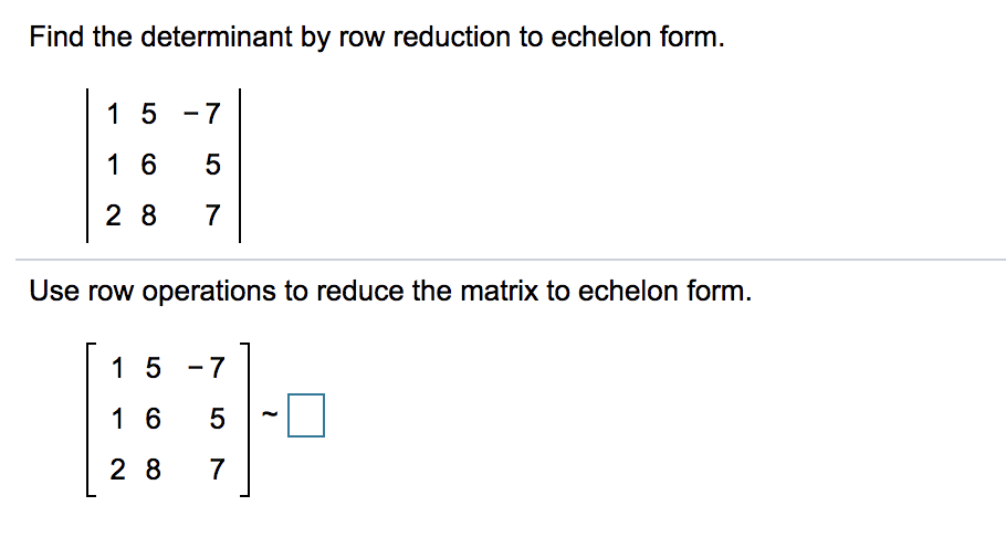 Solved Find the determinant by row reduction to echelon | Chegg.com