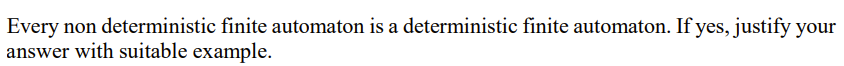 Solved Every non deterministic finite automaton is a | Chegg.com