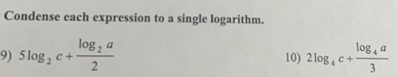Solved Condense each expression to a single logarithm. 9) | Chegg.com