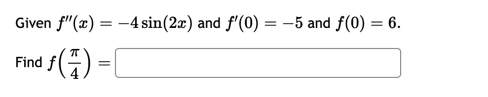 Solved nf′′(x)=−4sin(2x) and f′(0)=−5 and f(0)=6. f(4π)= | Chegg.com