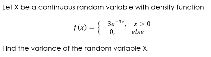 Solved Let X be a continuous random variable with density | Chegg.com