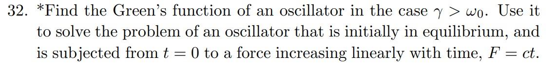 Solved 32. *Find the Green's function of an oscillator in | Chegg.com