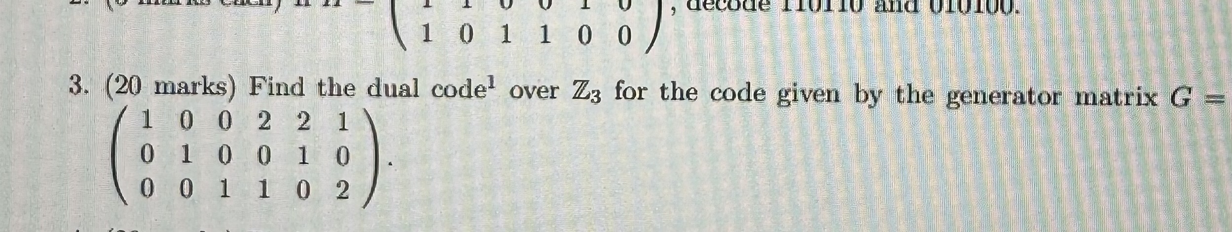 Solved 3. (20 marks) Find the dual code 1 over Z3 for the | Chegg.com