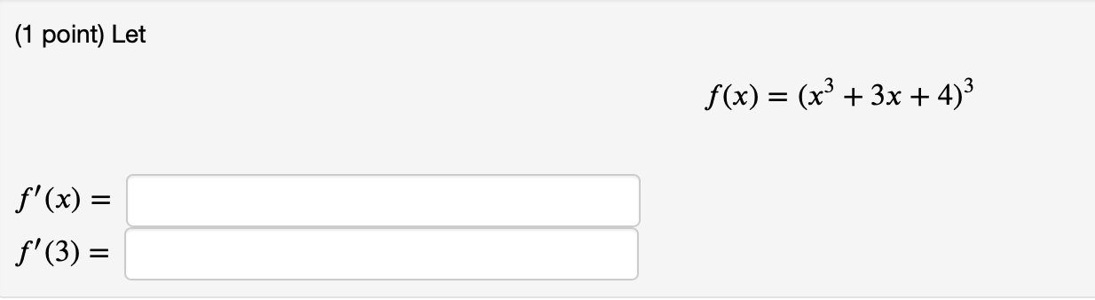 Solved (1 point) Let f(x) = (x3 + 3x + 4) 3 f'(x) = f'(3) = | Chegg.com