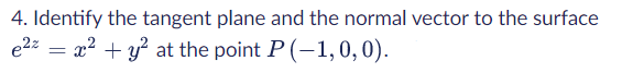 Solved 4. Identify the tangent plane and the normal vector | Chegg.com