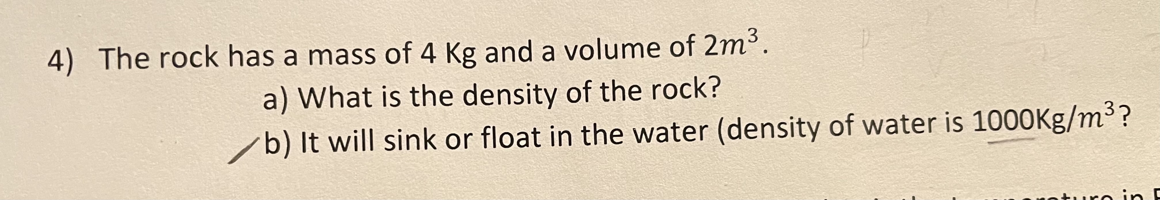 Solved The rock has a mass of 4Kg ﻿and a volume of 2m3.a) | Chegg.com