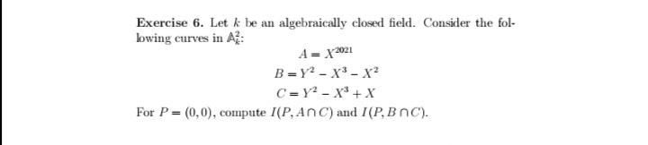 Solved Exercise 6. Let k be an algebraically closed field. | Chegg.com