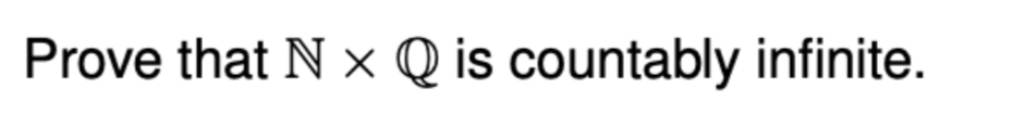 Solved Prove that N×Q ﻿is countably infinite.（This is a | Chegg.com