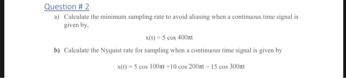 Solved Question # 2 Calculate the minimum sampling rate to | Chegg.com