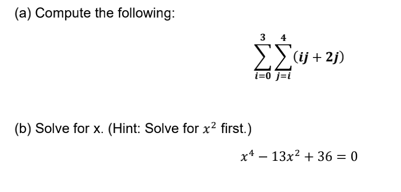 Solved (a) Compute the following: ∑i=03∑j=i4(ij+2j) (b) | Chegg.com