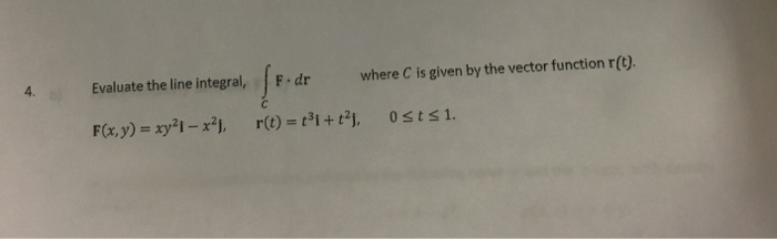 Solved Evaluate the line integral, integral_C Fmiddot dr | Chegg.com