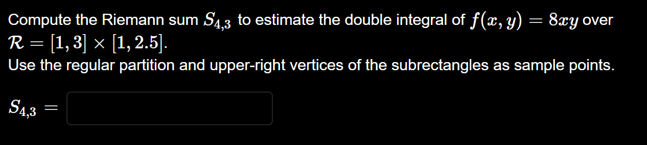 Solved Compute the Riemann sum S4,3 to estimate the double | Chegg.com