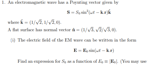 Solved 1. An electromagnetic wave has a Poynting vector | Chegg.com
