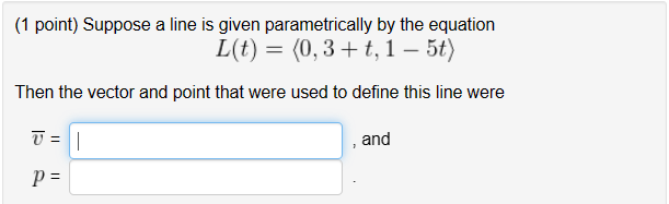 Solved (1 point) Suppose a line is given parametrically by | Chegg.com