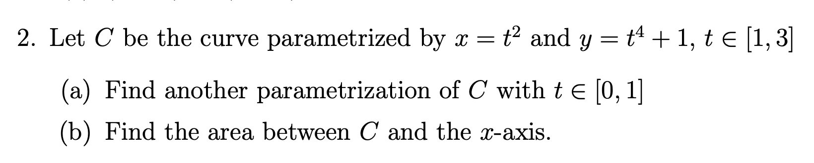 Solved 2. Let C be the curve parametrized by x = t2 and y = | Chegg.com