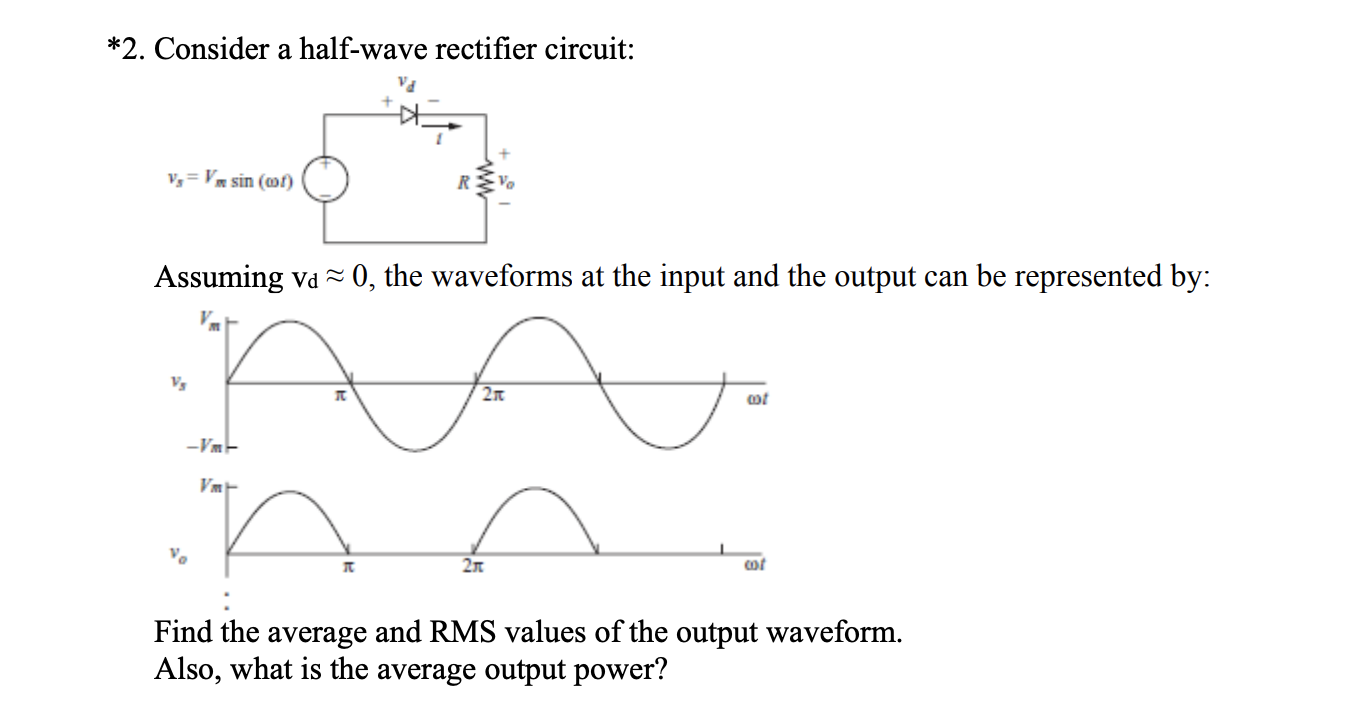 Solved *2. Consider a half-wave rectifier circuit: Assuming | Chegg.com