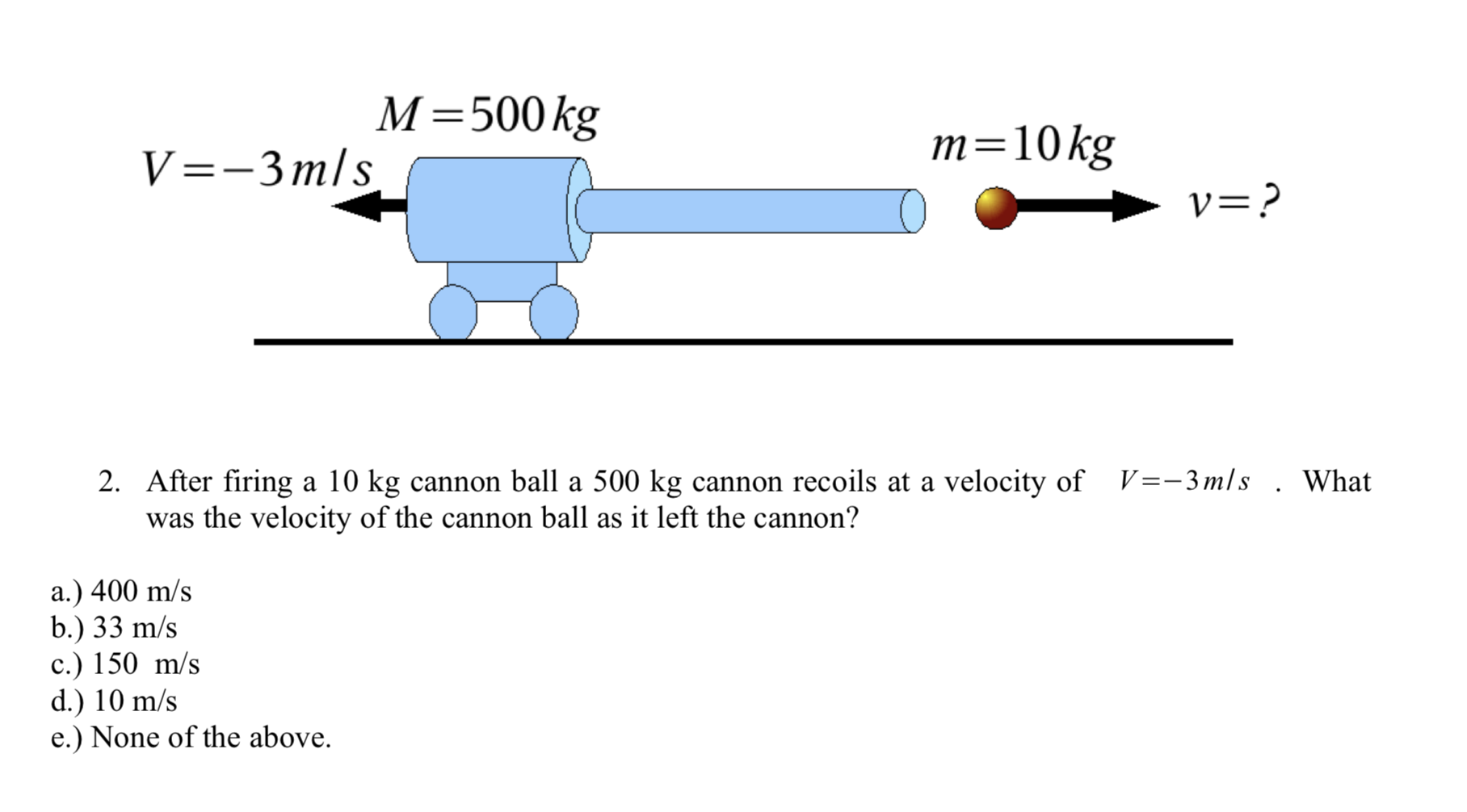 Solved M=500 kg V=-3 m/s m=10 kg v=? 2. After firing a 10 kg | Chegg.com