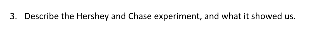 Solved 3. Describe the Hershey and Chase experiment, and | Chegg.com