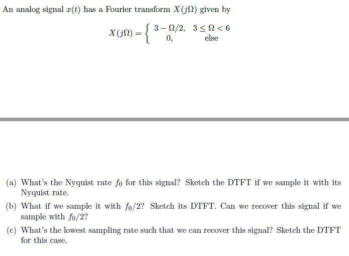 Solved An analog signal X(t) has a Fourier transform X (12) | Chegg.com