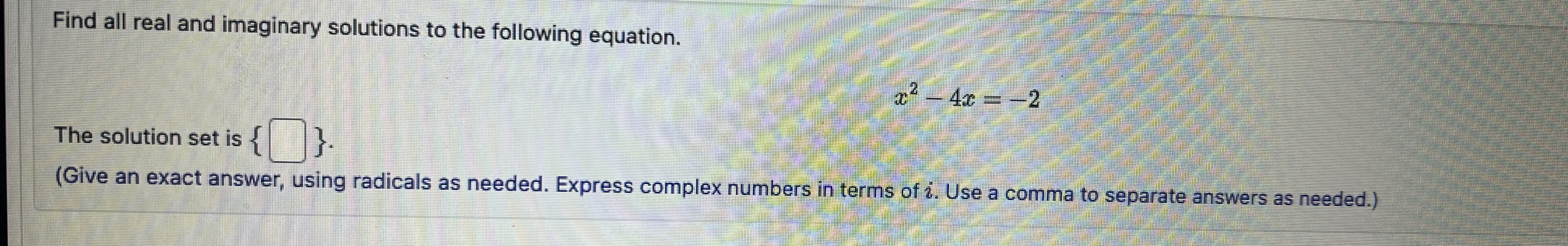 Solved Find all real and imaginary solutions to the | Chegg.com