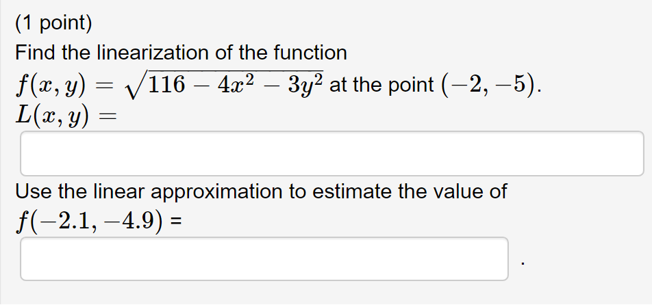 Solved f(x,y)=116−4x2−3y2 at the point (−2,−5L(x,y)= Use the | Chegg.com