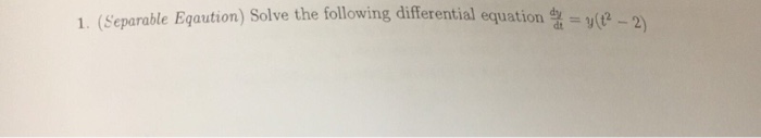 Solved Solve the following differential equation dy/dt=y(t^2 | Chegg.com