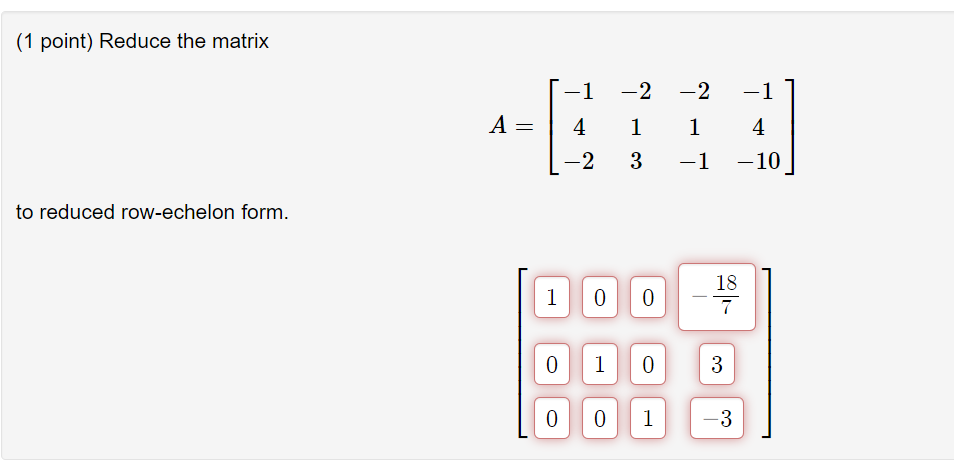 Solved (1 point) Reduce the matrix | Chegg.com