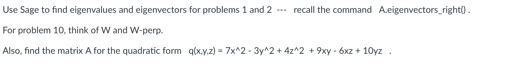 Use Sage to find eigenvalues and eigenvectors for | Chegg.com