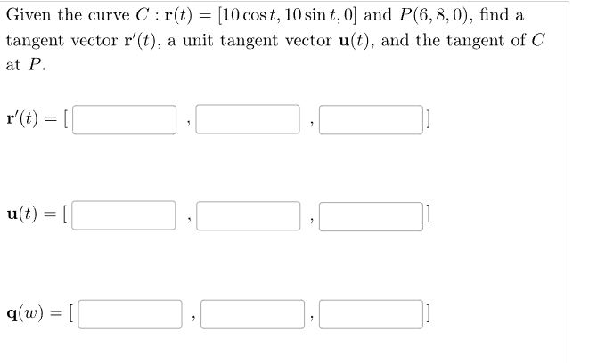 Solved Given the curve C:r(t)=[10cost,10sint,0] and | Chegg.com