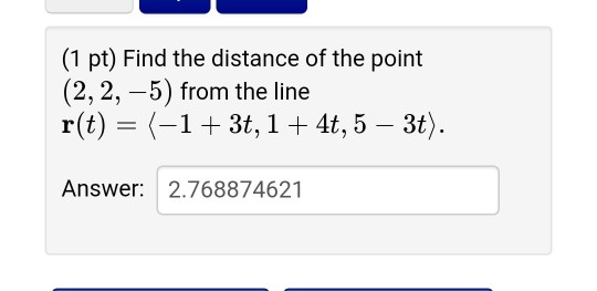 Solved (1 pt) Find the distance of the point (2,2,-5) from | Chegg.com