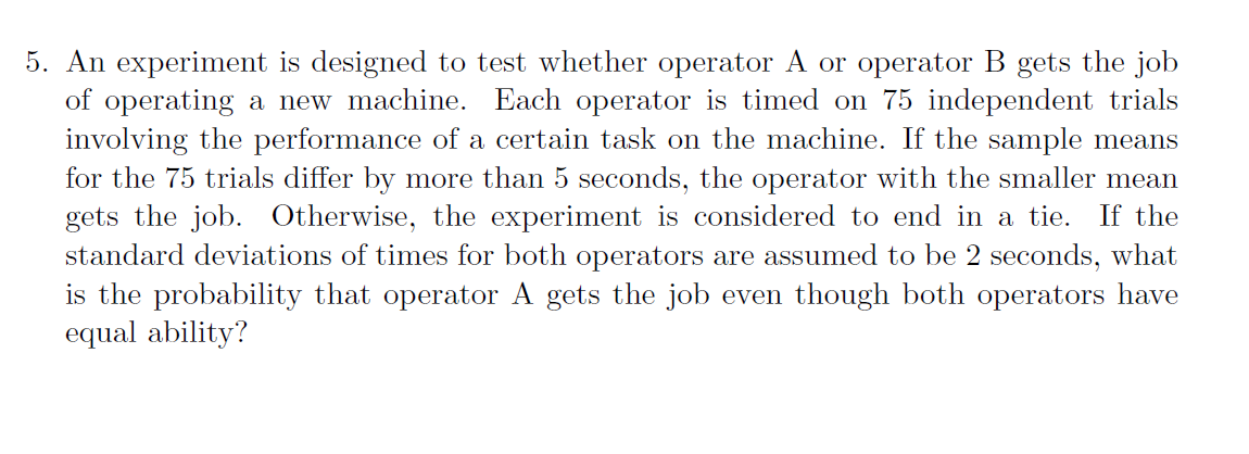 Solved 5. An experiment is designed to test whether operator | Chegg.com