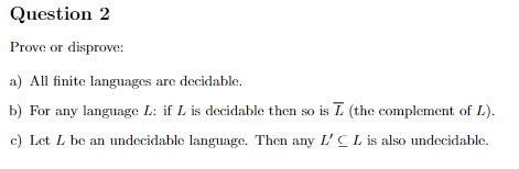 Solved Question 2 Prove or disprove: a) All finite languages | Chegg.com