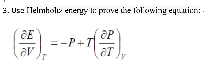 Solved 3. Use Helmholtz energy to prove the following | Chegg.com