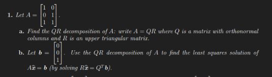 Solved LetA=[100111].a. ﻿Find the QR ﻿decomposition of A ﻿: | Chegg.com