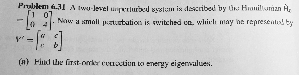 Solved Problem 6.31 A two-level unperturbed system is | Chegg.com